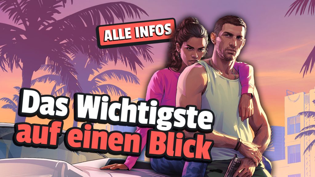 GTA 6 - Alle Infos zum Release, den Plattformen und die Trailer
